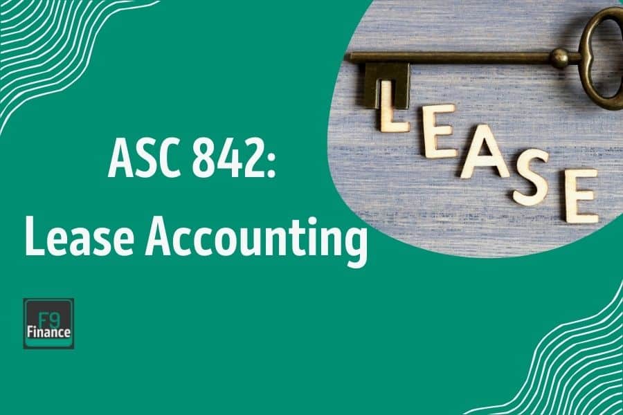 ASC 842: Navigating Lease Accounting Standards