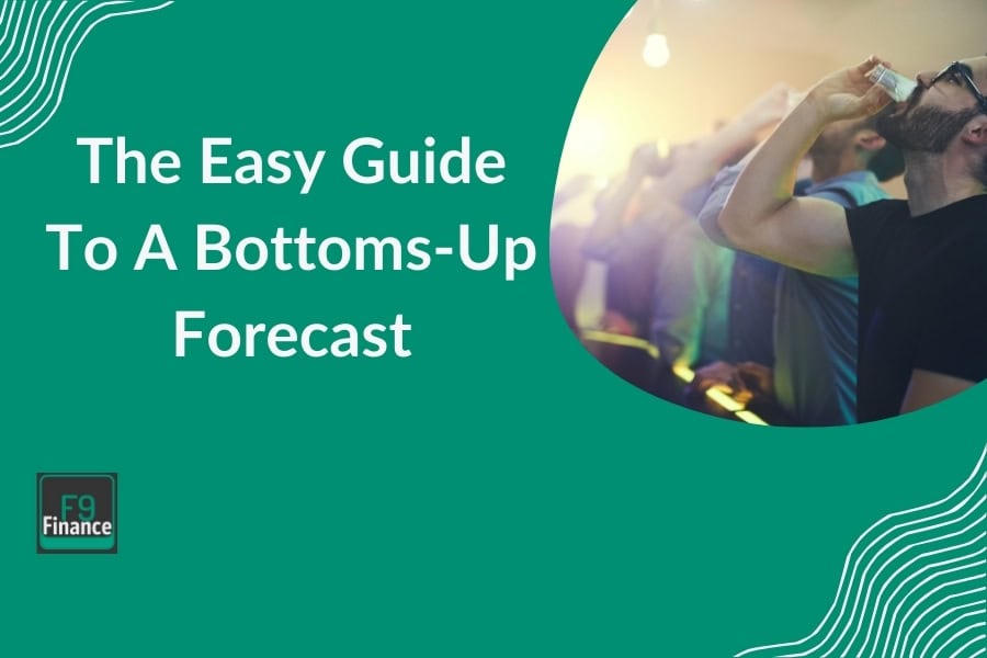 The Easy Guide To A Bottoms-Up Forecast
