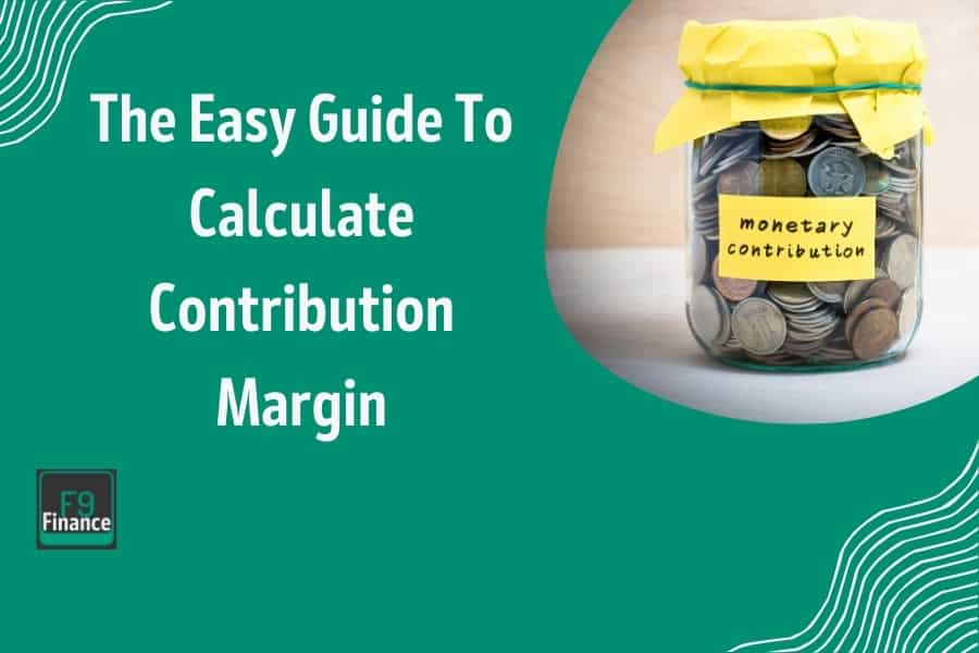 The Easy Guide To Calculate Contribution Margin