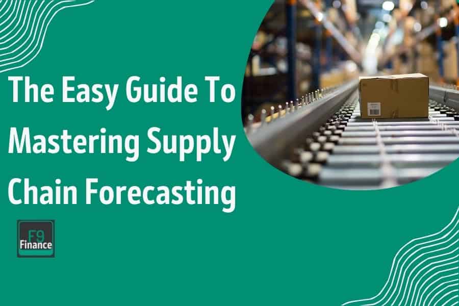 The Easy Guide To Mastering Supply Chain Forecasting