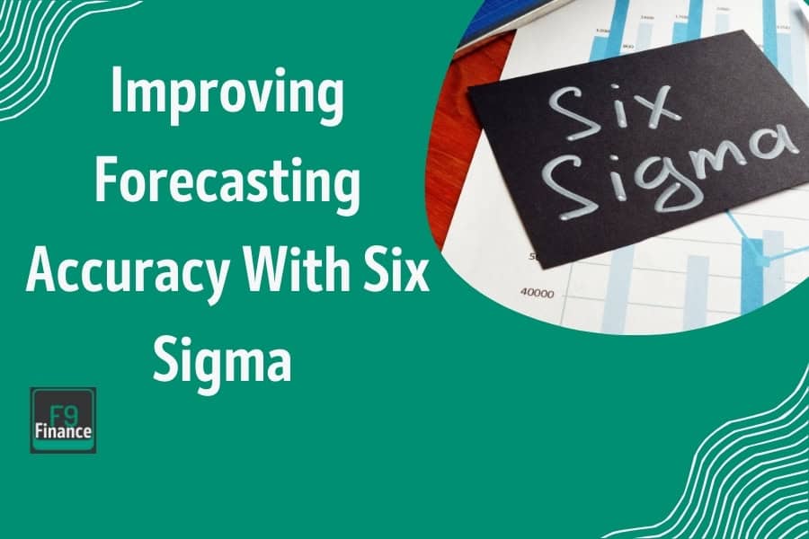 Improving Forecasting Accuracy Using Six Sigma