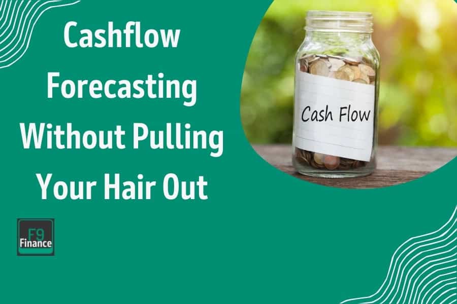 Cashflow Forecasting - How To Do It Without Pulling Your Hair Out