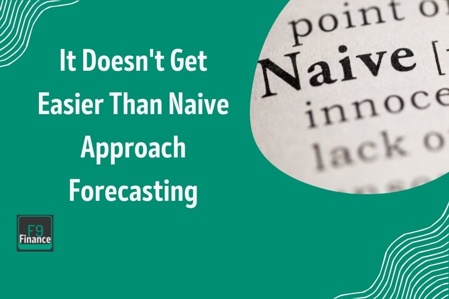 Naive Approach Forecasting Is The Easiest Way To Forecast