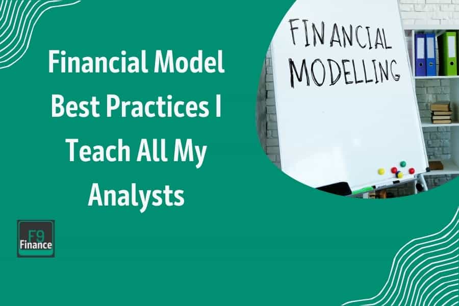 The Financial Model Best Practices I Teach All My Analysts