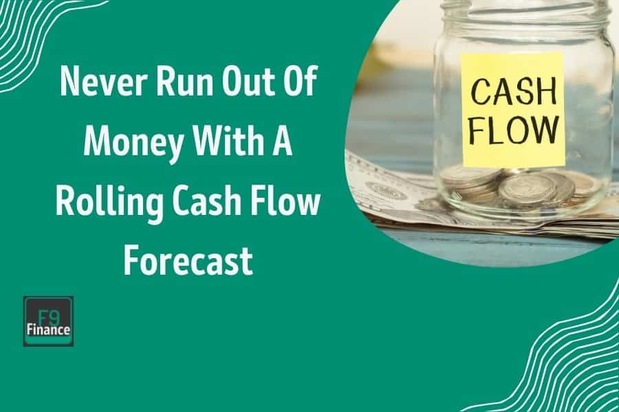 Never Run Out Of Money With A Rolling Cash Flow Forecast