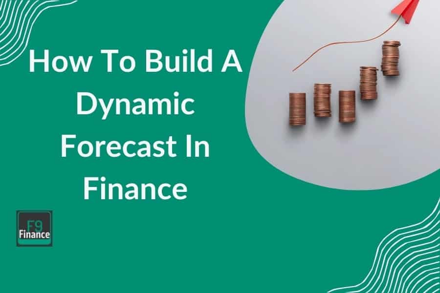 How To Build A Dynamic Forecast In Finance