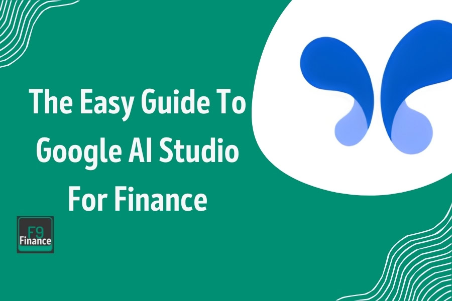 The Easy Guide To Google AI Studio For Finance